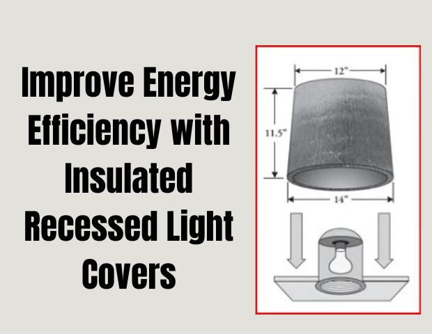 Improve Energy Efficiency with Insulated Recessed Light Covers